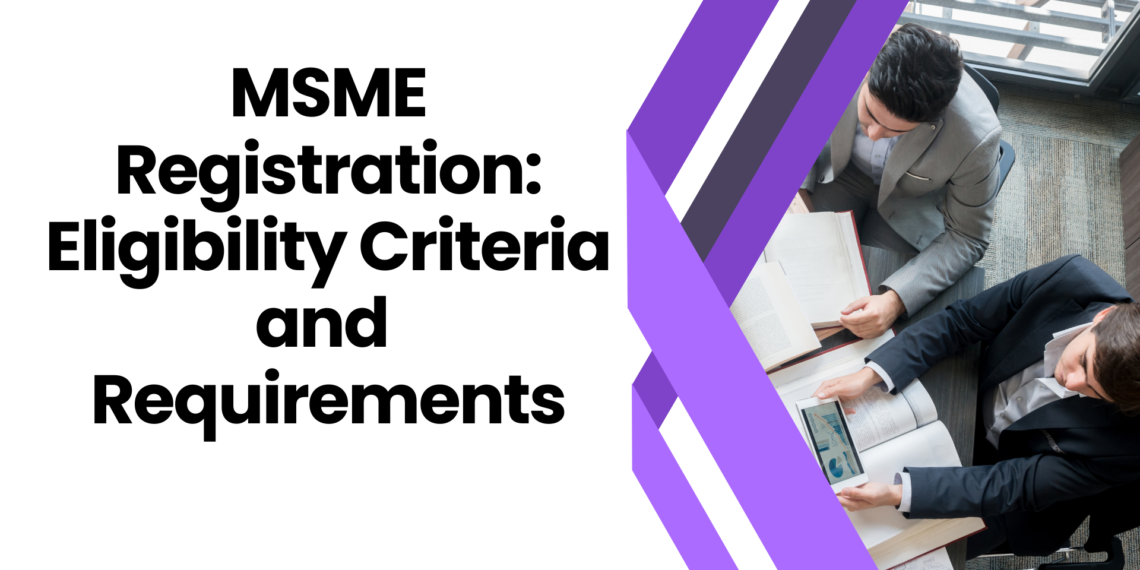 MSME Registration Eligibility Criteria and Requirements